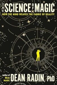 Dean Radin: The Science of Magic (book review) - Experimental Frontiers ...